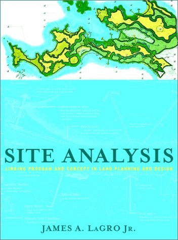 Site Analysis: Linking Program and Concept in Land Planning and Design ...