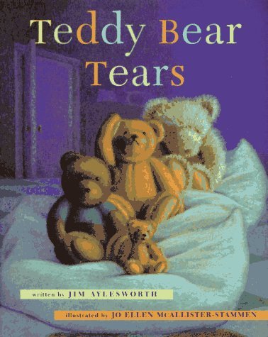 Teddy Bear Tears by Jim Aylesworth | Goodreads