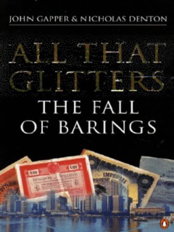 All That Glitters: The Fall of Barings by John Gapper | Goodreads