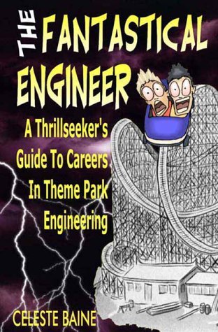 The Fantastical Engineer : A Thrillseeker's Guide to Careers in Theme ...
