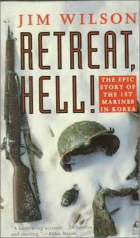 Retreat, Hell!: The Epic Story of the 1st Marines in Korea by Jim ...