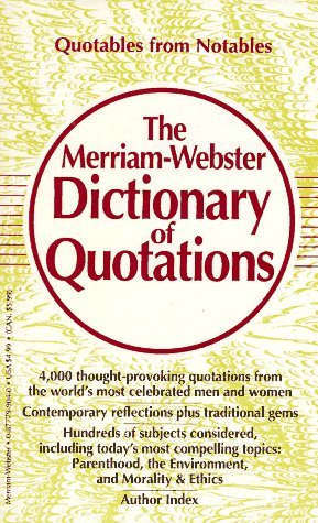 The Merriam-Webster Dictionary of Quotations by Merriam-Webster | Goodreads