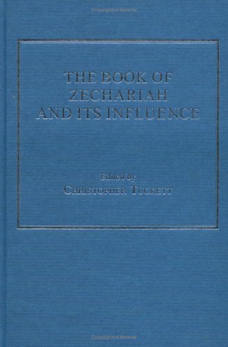 The Book of Zechariah and Its Influence by Christopher M. Tuckett ...