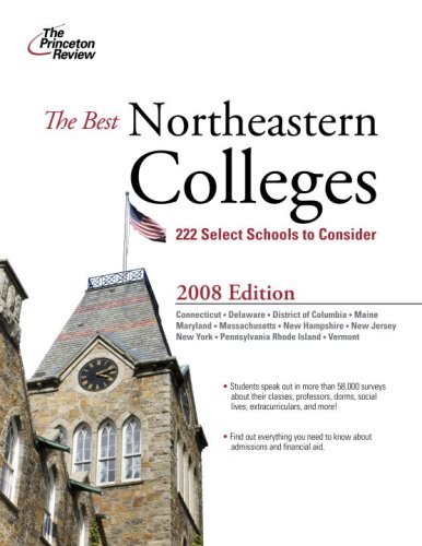 The Best Northeastern Colleges, 2008 Edition: 222 Select Schools to ...