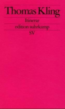 Itinerar: Thomas Kling (Edition Suhrkamp) by Thomas Kling | Goodreads