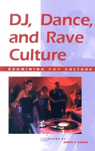 DJ, Dance, and Rave Culture (Examining Pop Culture) by Jared Green ...