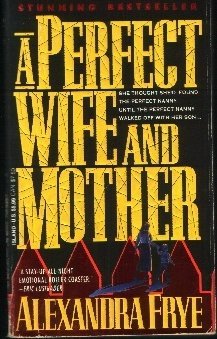 A Perfect Wife and Mother by Alexandra Frye | Goodreads