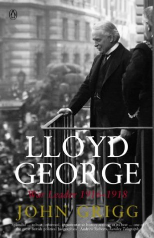 Lloyd George: War Leader, 1916-1918 by John Grigg | Goodreads