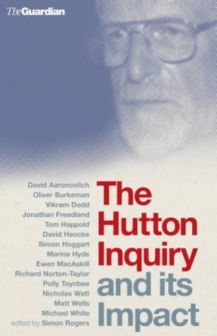 The Hutton Inquiry and Its Impact by Simon Rogers | Goodreads