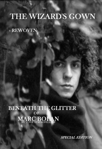 The Wizard's Gown Rewoven: Beneath the Glitter of Marc Bolan 1 by Tony ...