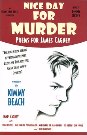 Nice Day for Murder: Poems for James Cagney by Kimmy Beach | Goodreads