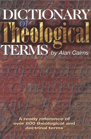 Dictionary of Theological Terms : A Ready Reference of Over 800 ...