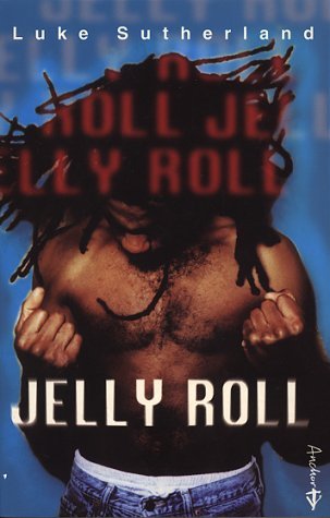 Jelly Roll by Luke Sutherland | Goodreads