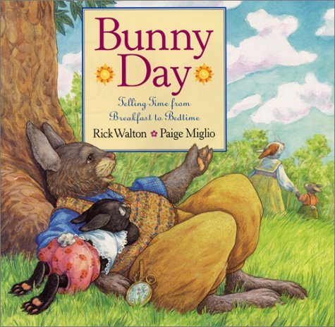 Bunny Day: Telling Time from Breakfast to Bedtime by Rick Walton ...