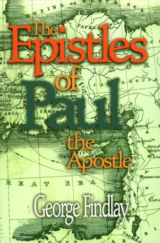 The Epistles of Paul the Apostle: A Sketch of Their Origin and Contents ...