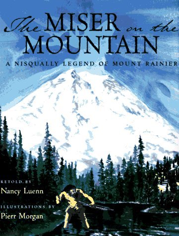 Miser on the Mountain: A Nisqually Legend of Mount Rainier by Nancy ...