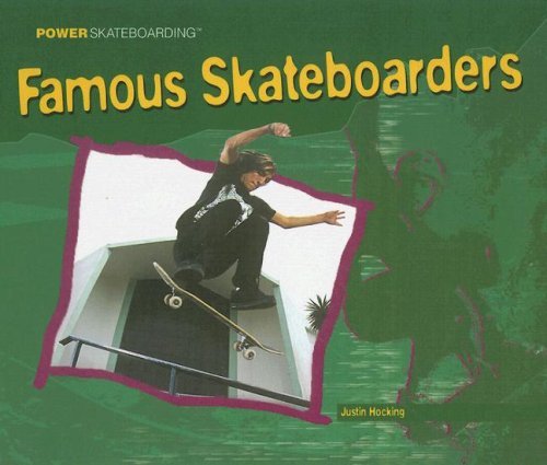 Famous Skateboarders (Power Skateboarding) by Justin Hocking | Goodreads