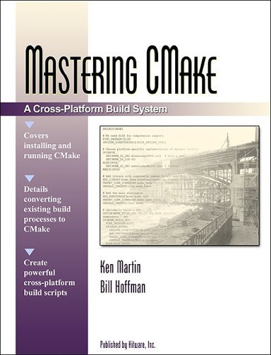 Mastering CMake: A Cross-Platform Build System by Ken Martin | Goodreads