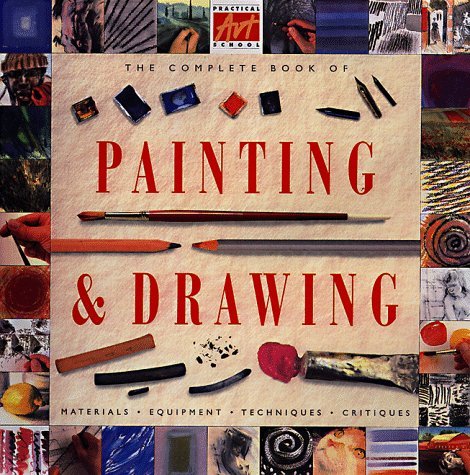 The Complete Book of Painting & Drawing: Materials, Equipment ...