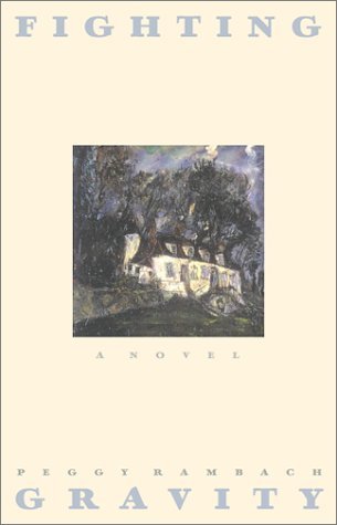 Fighting Gravity: A Novel by Peggy Rambach | Goodreads