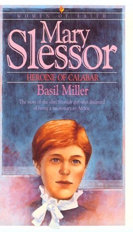 Mary Slessor by Basil Miller | Goodreads
