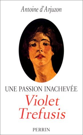 Violet Trefusis: Une passion inachevée by Antoine d' ARJUZON | Goodreads