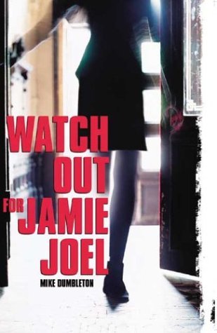 Watch Out for Jamie Joel by Mike Dumbleton | Goodreads