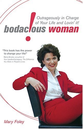 Bodacious! Woman: Outrageously In Charge of Your Life and Lovin' It! by ...