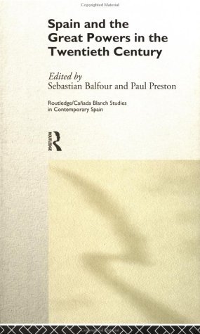 Spain and the Great Powers in the Twentieth Century by Sebastian ...