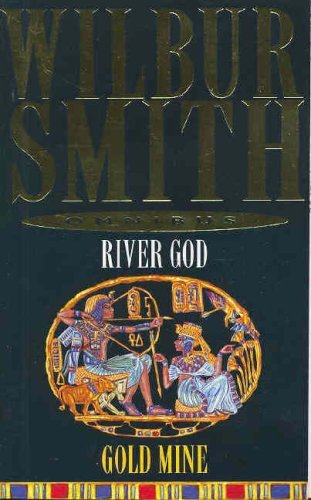 River God (Ancient Egypt, #1) / Gold Mine (Omnibus) by Wilbur Smith ...