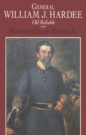 General William J. Hardee: Old Reliable by Nathaniel Cheairs Hughes Jr ...