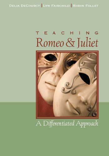 Teaching Romeo and Juliet: A Differentiated Approach by Delia DeCourcy ...