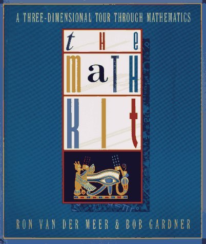 The Math Kit: A Three-Dimensional Tour Through Mathematics by Ron van ...