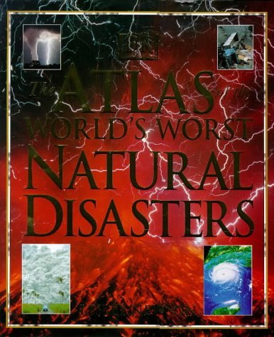 Atlas of the World's Worst Natural Disasters by Lesley Newson | Goodreads