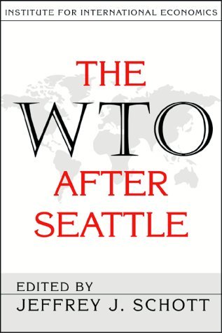 The WTO After Seattle by Jeffrey J. Schott | Goodreads