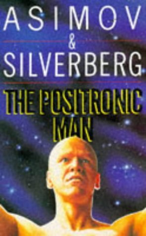 The Positronic Man by Isaac Asimov | Goodreads