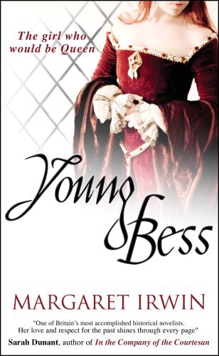 Young Bess (Elizabeth Trilogy, #1) by Margaret Irwin | Goodreads