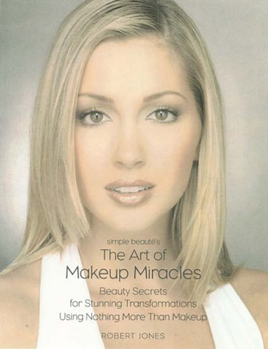 Makeup Makeovers: Secrets For Stunning Transformations by Robert Jones ...