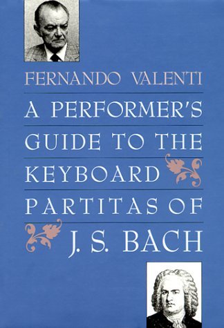 A Performer's Guide to the Keyboard Partitas of J.S. Bach by Fernando ...