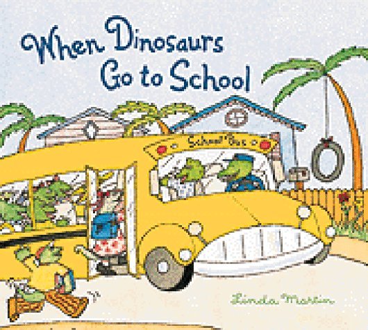 When Dinosaurs Go to School by Linda Martin | Goodreads