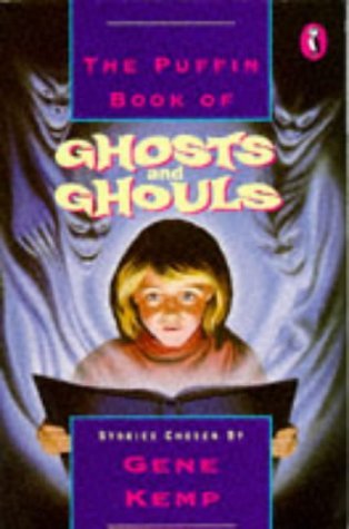 The Puffin book of ghosts and ghouls: Stories by Gene Kemp | Goodreads