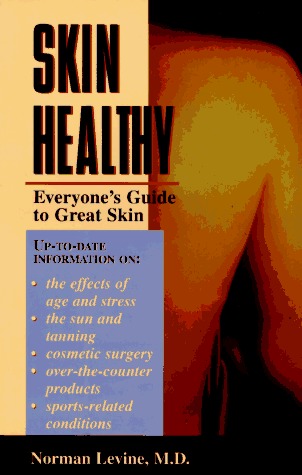 Skin Healthy: Everyone's Guide to Great Skin by Norman Levine | Goodreads