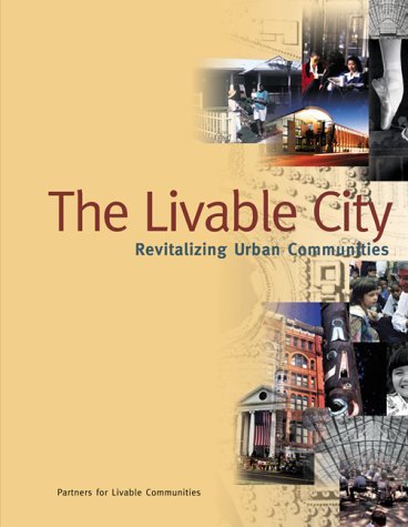 The Livable City: Revitalizing Urban Communities by Partners for ...