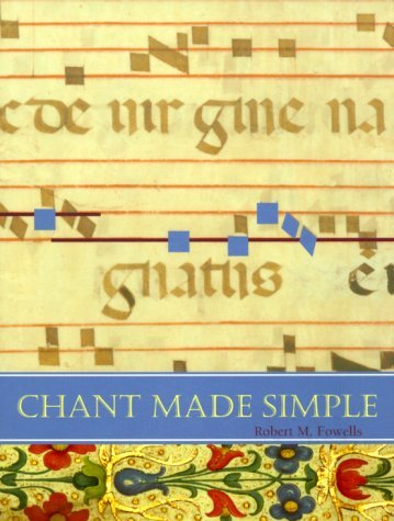 Chant Made Simple by Robert M. Fowells | Goodreads