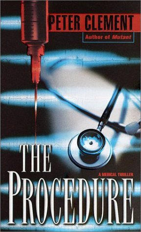 The Procedure (Dr. Earl Garnet, #3) by Peter Clement | Goodreads