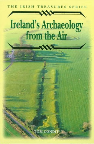 Ireland's Archaeology from the Air by Tom Condit | Goodreads