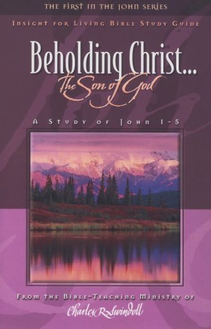 Beholding Christ:... The Son of God by Charles R. Swindoll | Goodreads