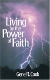 Living by the Power of Faith by Gene R. Cook | Goodreads
