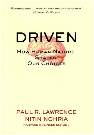 Driven: How Human Nature Shapes our Choices by Paul R. Lawrence | Goodreads