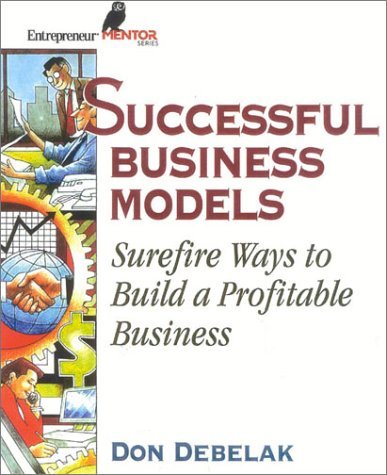 Successful Business Models by Don Debelak | Goodreads